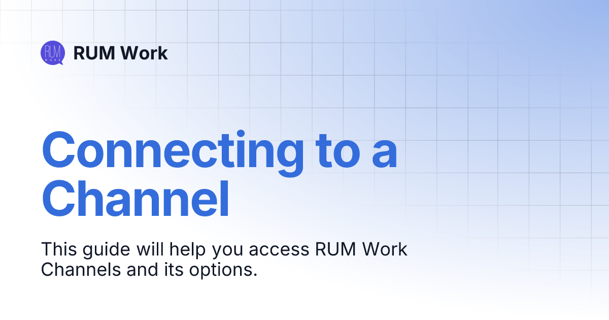 Connecting to a Channel | RUM Work